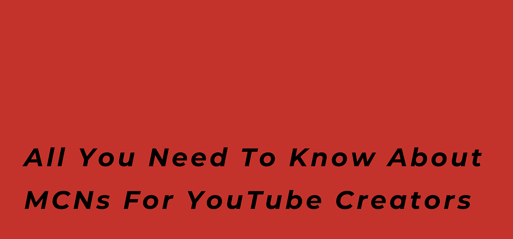 MCNs - All You Need To Know About Multi-Channel-Networks and YouTube