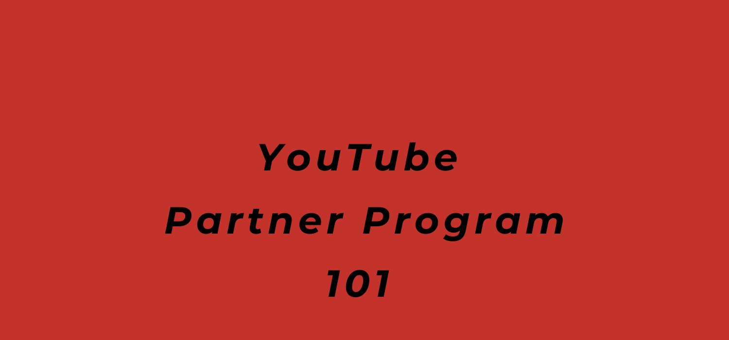 YouTube Partner Program 101 - BlackbirdPunk Music Industry Blog