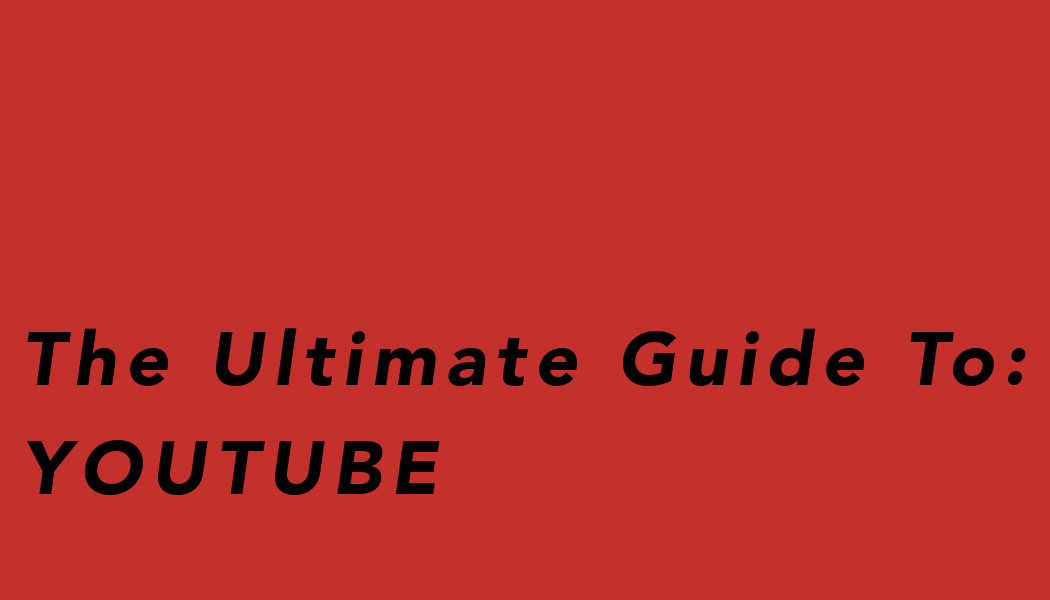 YouTube: Your Ultimate Guide to the video platform